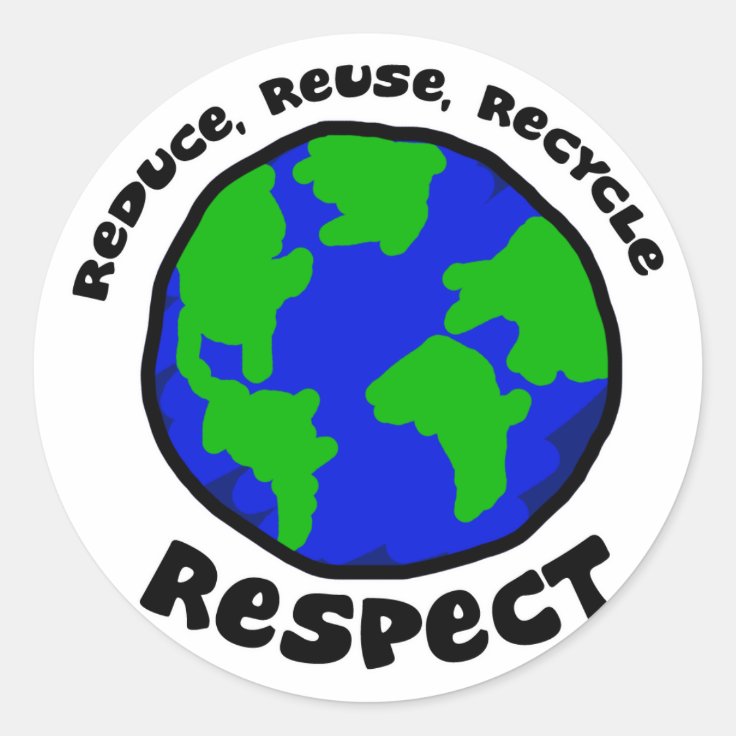 Reduce, Reuse, Recycle, Respect Stickers | Zazzle
