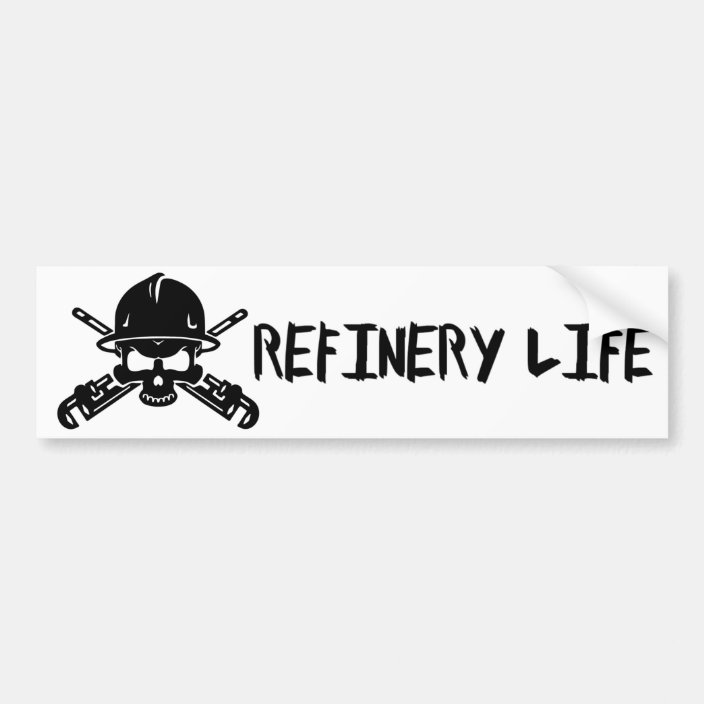 Refinery Life Bumper Sticker | Zazzle.com