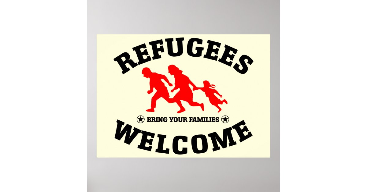 Refugees Welcome Bring Your Families Poster | Zazzle