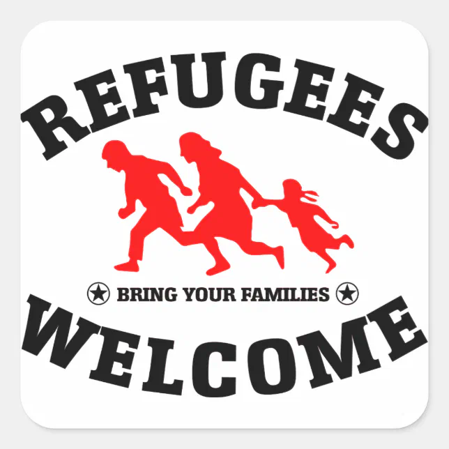 Refugees Welcome Bring Your Families Square Sticker | Zazzle