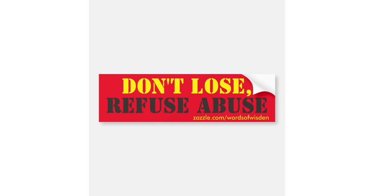 Refuse abuse bumper sticker | Zazzle.com