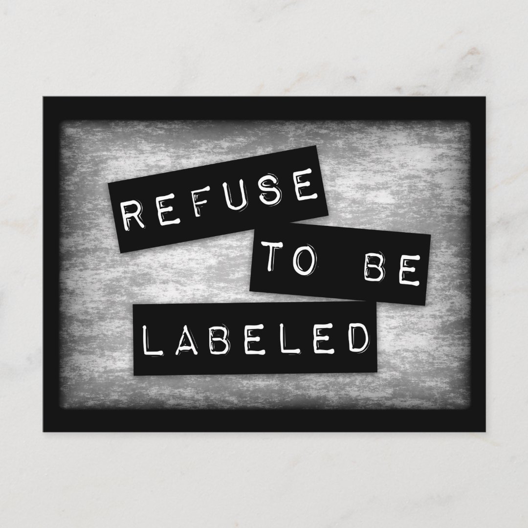 Refuse to Be Labeled Postcard | Zazzle