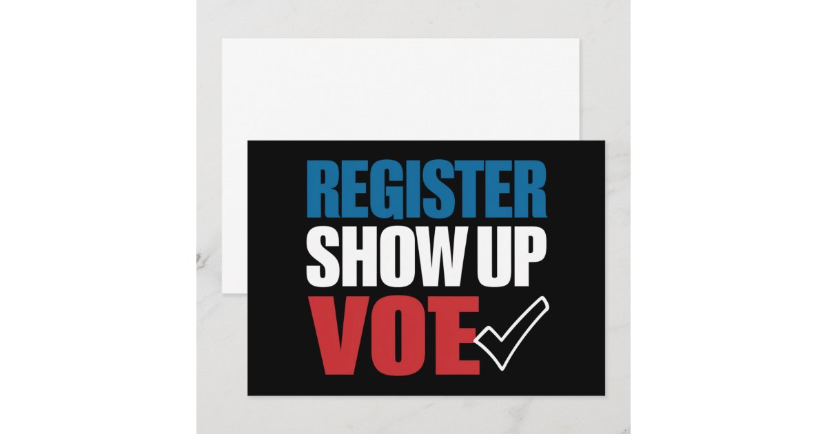 Register Show Up Vote Election 2024 Invitation | Zazzle