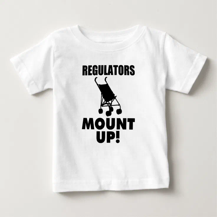 Regulators Mount Up funny baby shirt | Zazzle