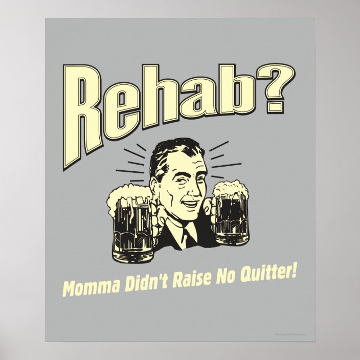 Rehab Mama Didn T Raise No Quitter Poster Zazzle