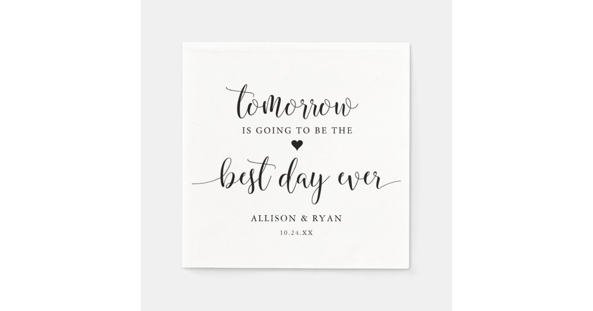 Rehearsal Dinner Tomorrow Best Day Ever Napkins | Zazzle