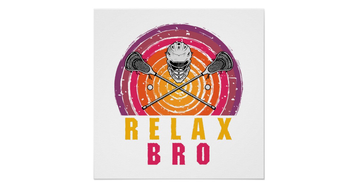 Relax Bro Lacrosse Poster | Zazzle