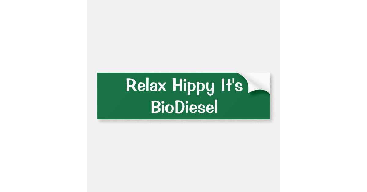 Relax Hippy It's BioDiesel Bumper Sticker | Zazzle