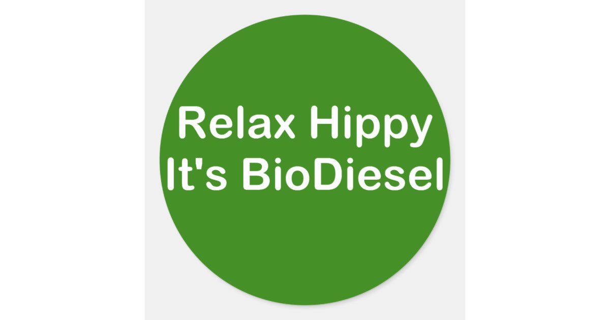 Relax Hippy It's BioDiesel Classic Round Sticker | Zazzle