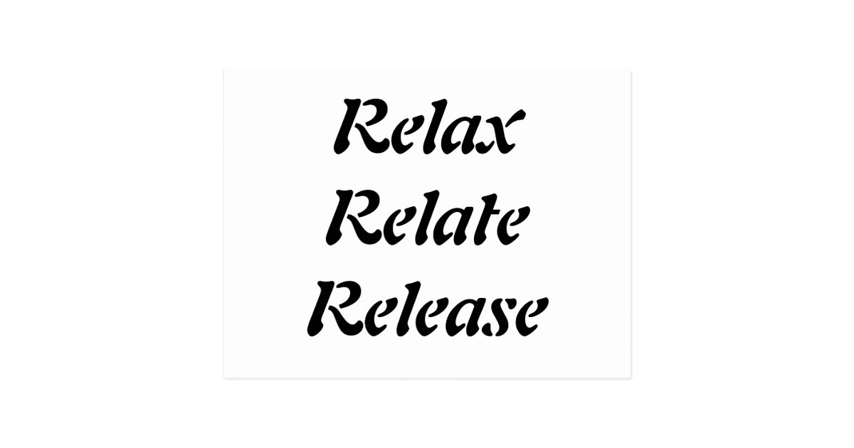 Relax, Relate, Release, Postcard | Zazzle.com