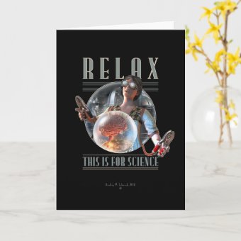 Relax: This is for SCIENCE Greeting Card | Zazzle