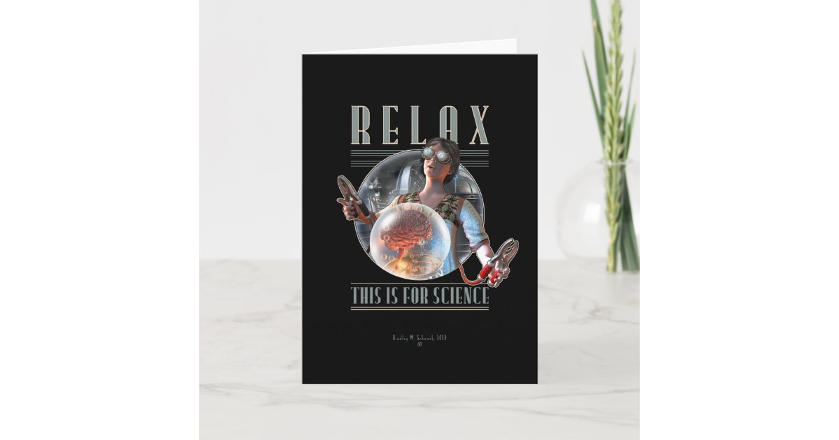 Relax: This is for SCIENCE Greeting Card | Zazzle