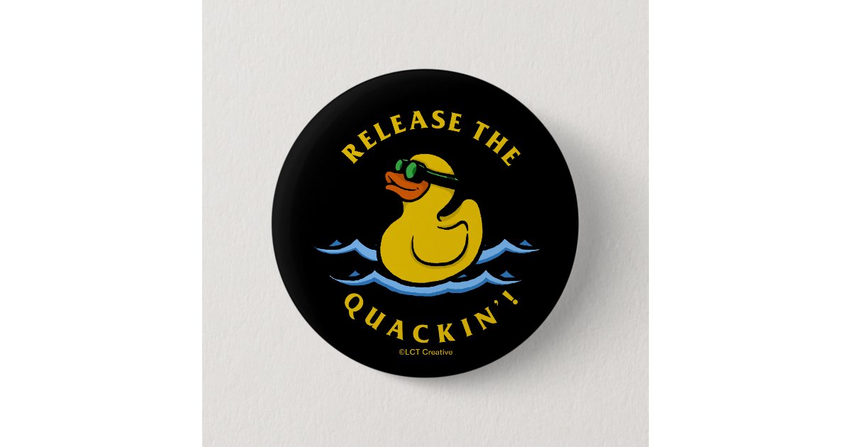 Release The Quackin' Button | Zazzle