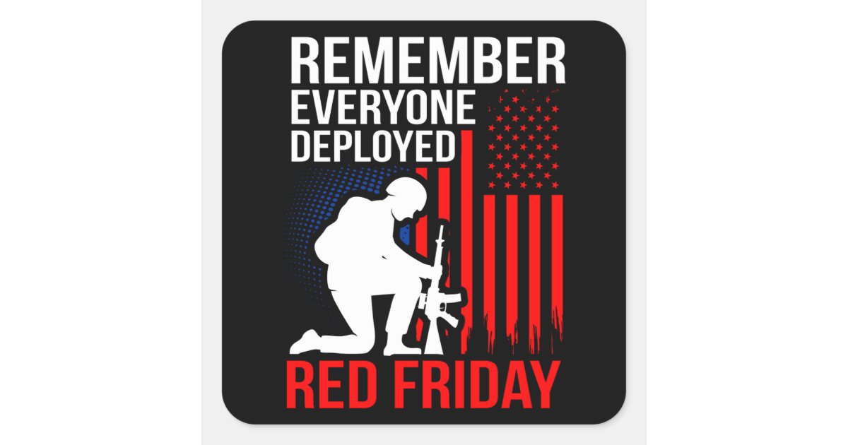 Remember Everyone Deployed Red Friday Armed Forces Square Sticker | Zazzle
