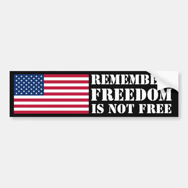 Remember; Freedom Is Not Free Bumper Sticker | Zazzle