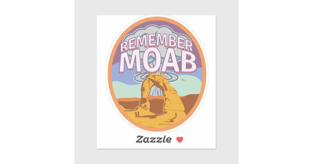 Remember Moab Sticker | Zazzle