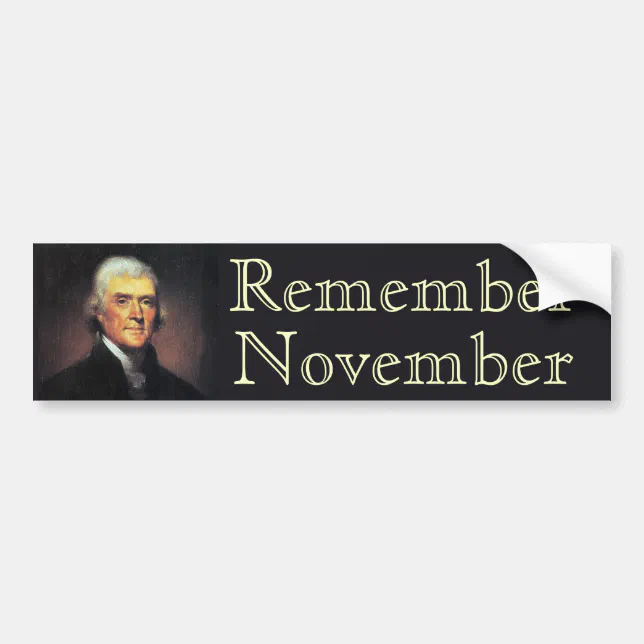Remember November Thomas Jefferson Bumper Sticker | Zazzle