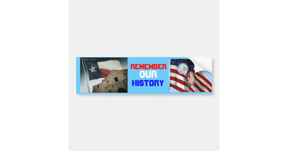 REMEMBER OUR HISTORY BUMPER STICKER | Zazzle