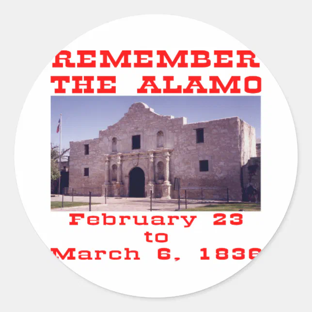 Remember The Alamo #001 Classic Round Sticker | Zazzle