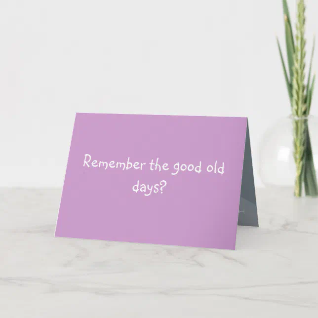 Remember the good old days? card | Zazzle