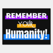 Remember your Humanity! Sign | Zazzle