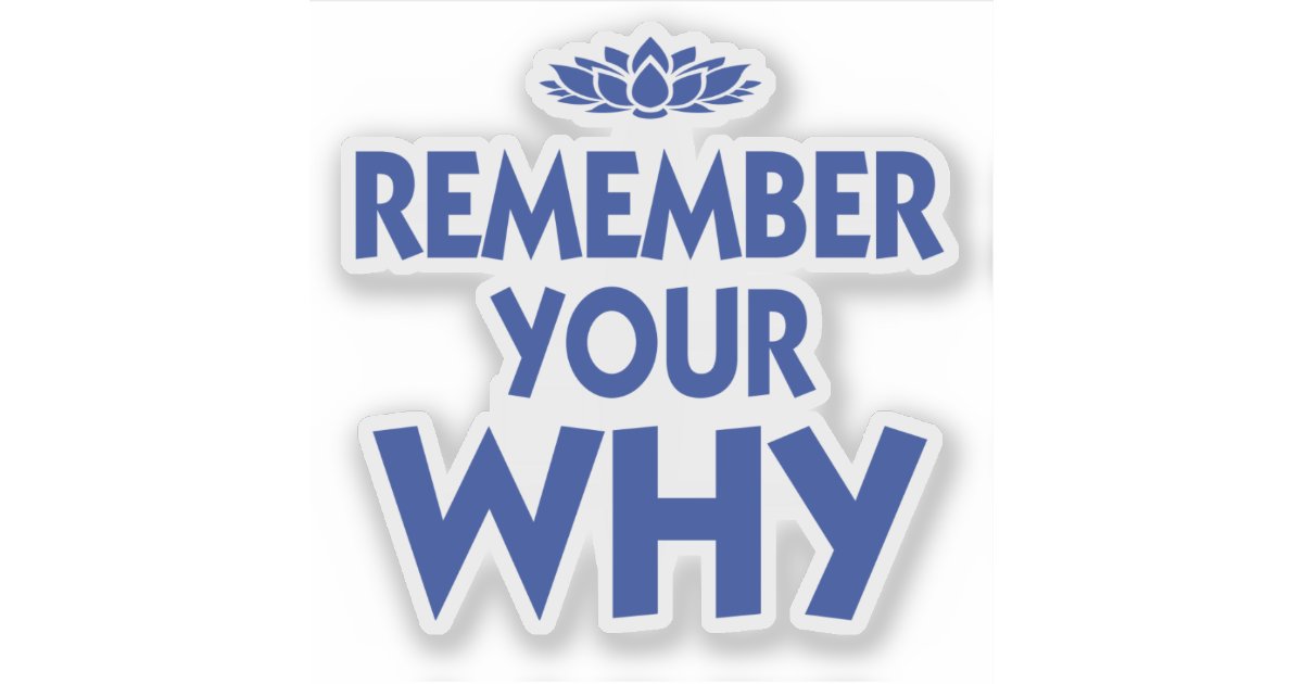 Remember your Why Inspirational Reminder Sticker | Zazzle