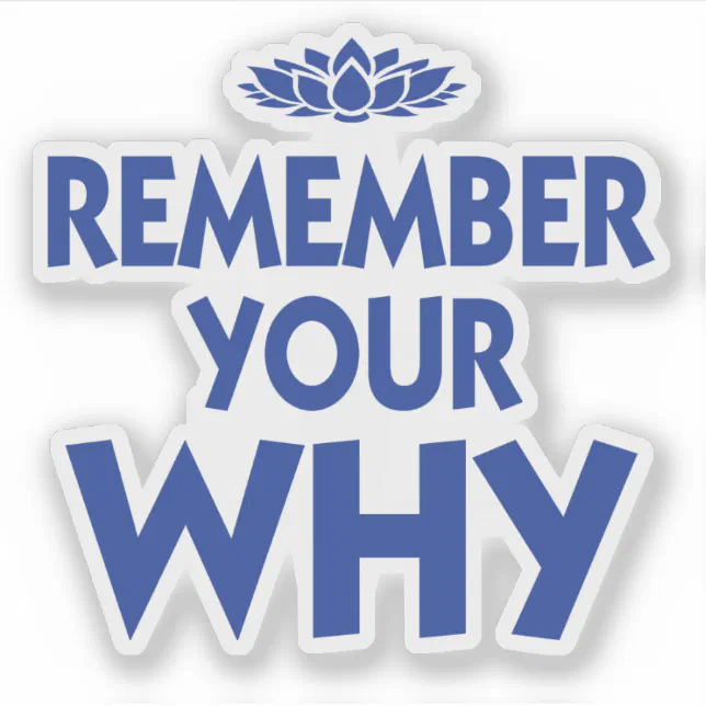 Remember your Why Inspirational Reminder Sticker | Zazzle