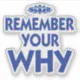 Remember your Why Inspirational Reminder Sticker | Zazzle