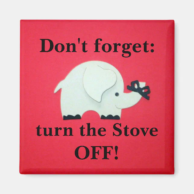 Reminder: "Don't forget: turn the Stove OFF!" Magnet | Zazzle