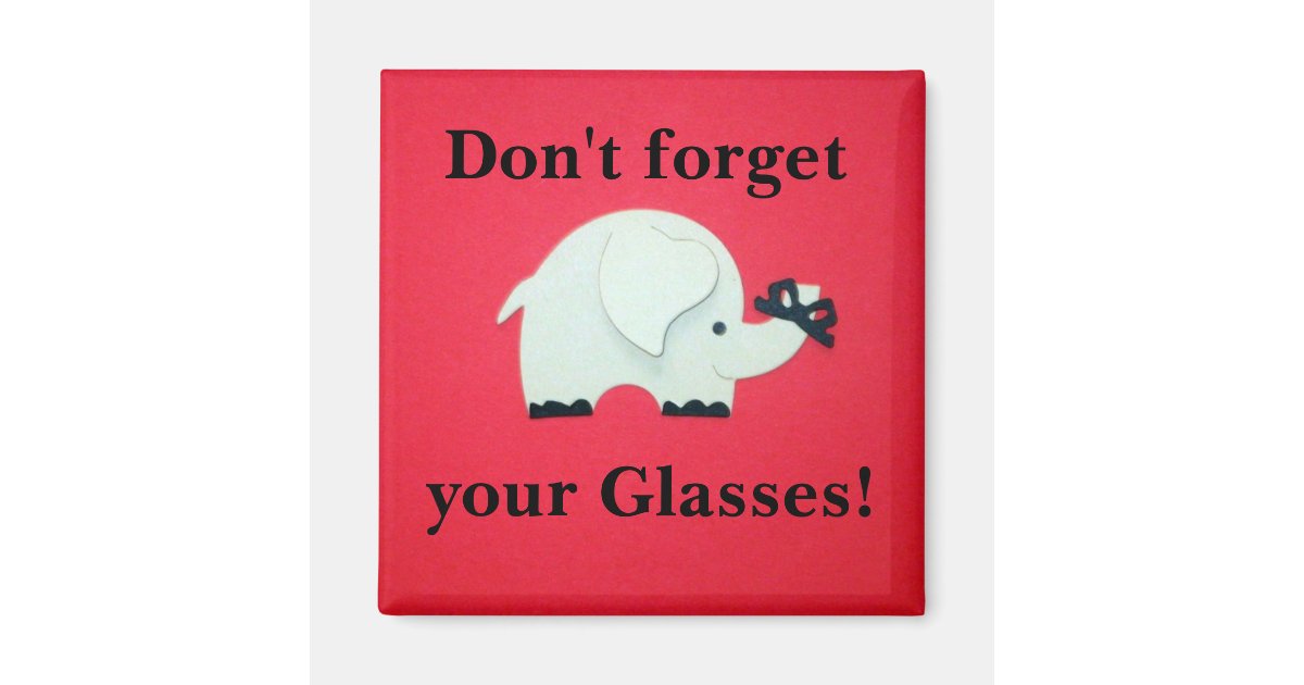 Reminder: "Don't forget your glasses! Magnet | Zazzle