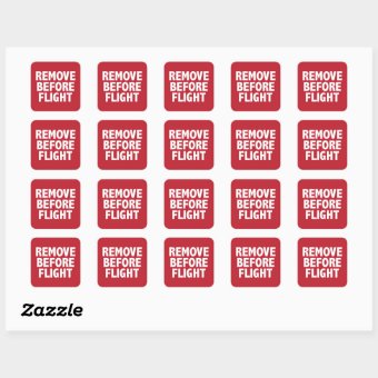 Remove Before Flight Square Sticker | Zazzle