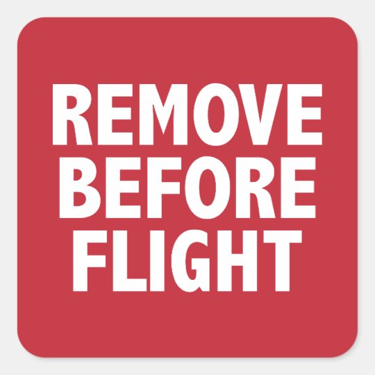 Remove Before Flight Square Sticker | Zazzle.com