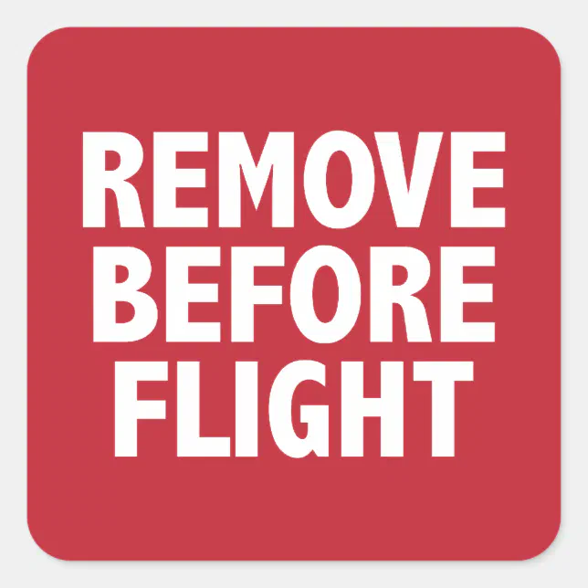 Remove Before Flight Square Sticker | Zazzle