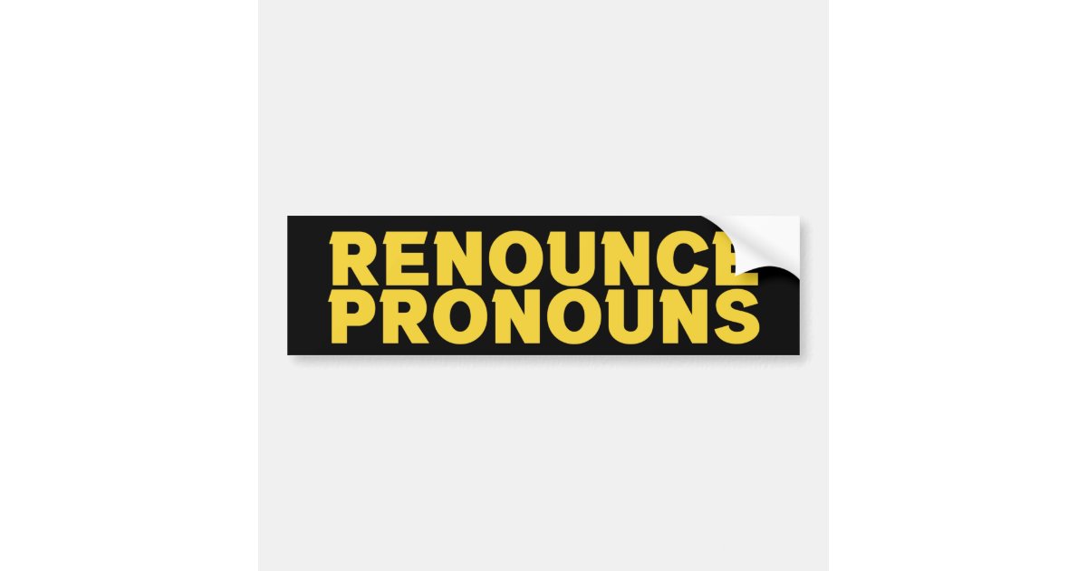 Renounce Pronouns - Stop gender dysphoria in youth Bumper Sticker | Zazzle
