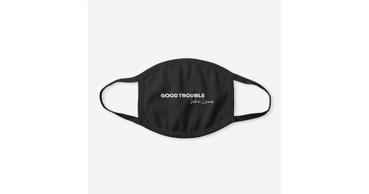 Rep John Lewis quotes / get in good trouble Black Cotton Face Mask | Zazzle
