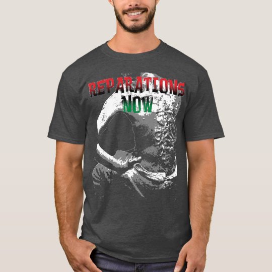 REPARATIONS NOW SHIRT. (2 sided dark) T-Shirt | Zazzle.com