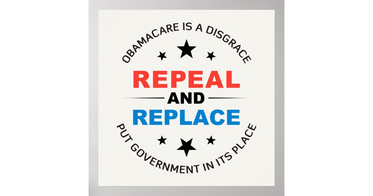 Repeal And Replace Poster | Zazzle