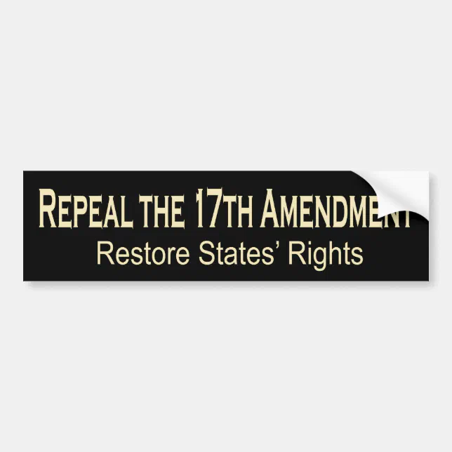 Repeal the 17th Amendment Bumper Sticker | Zazzle