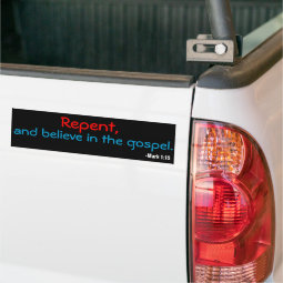Repent and believe in the gospel bumper sticker | Zazzle