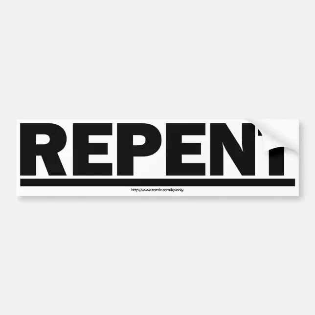 REPENT BUMPER STICKER | Zazzle