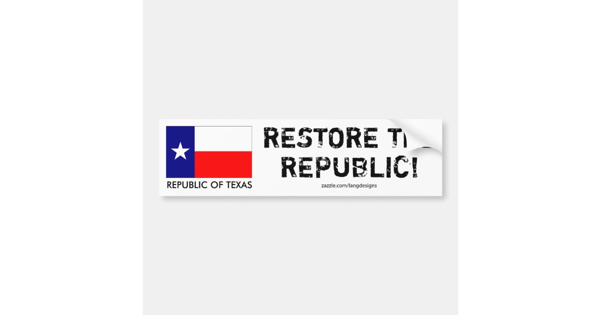 Republic of Texas - RESTORE THE REPUBLIC! Bumper Sticker | Zazzle