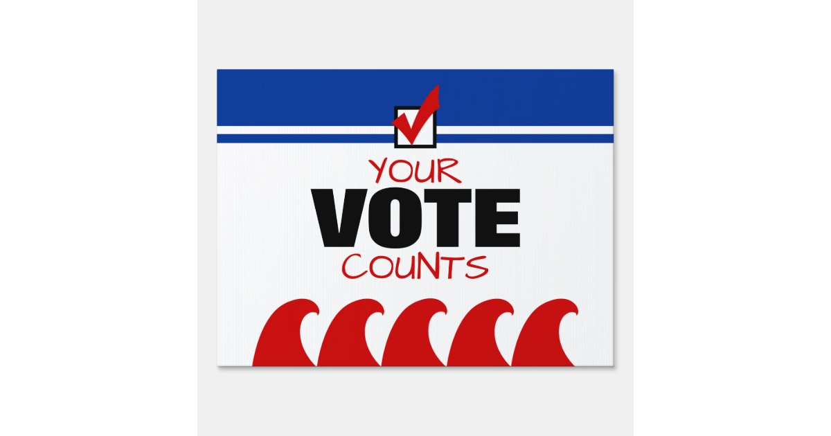 Republican Red Wave Your Vote Counts Election 2020 Sign | Zazzle