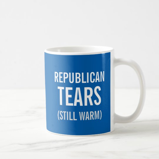 Republican Tears Still Warm Coffee Mug | Zazzle.com