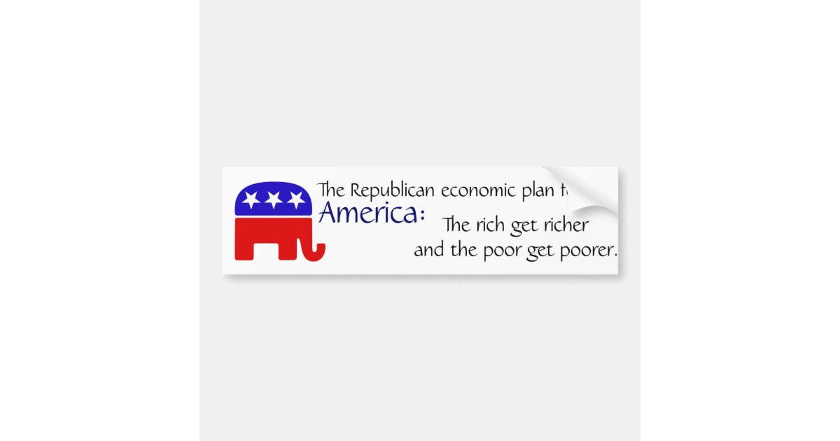 Republicans economic plan bumper sticker | Zazzle