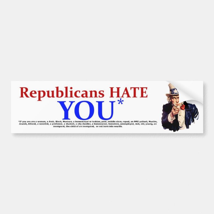 Republicans Hate Bumper Sticker | Zazzle