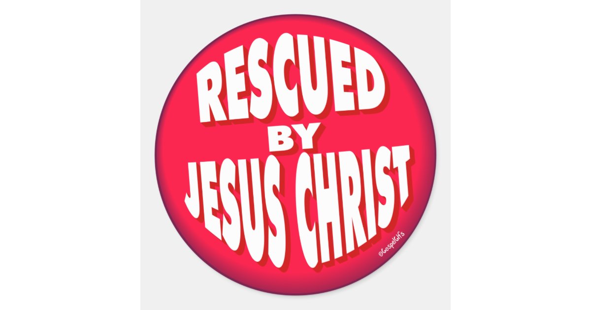 Rescued by Jesus Classic Round Sticker | Zazzle