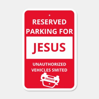 Reserved Parking for Jesus, cars smited Metal Sign | Zazzle