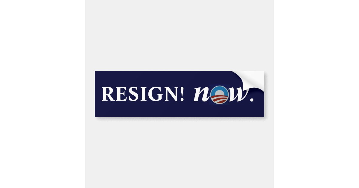 RESIGN! now. Bumper Sticker | Zazzle