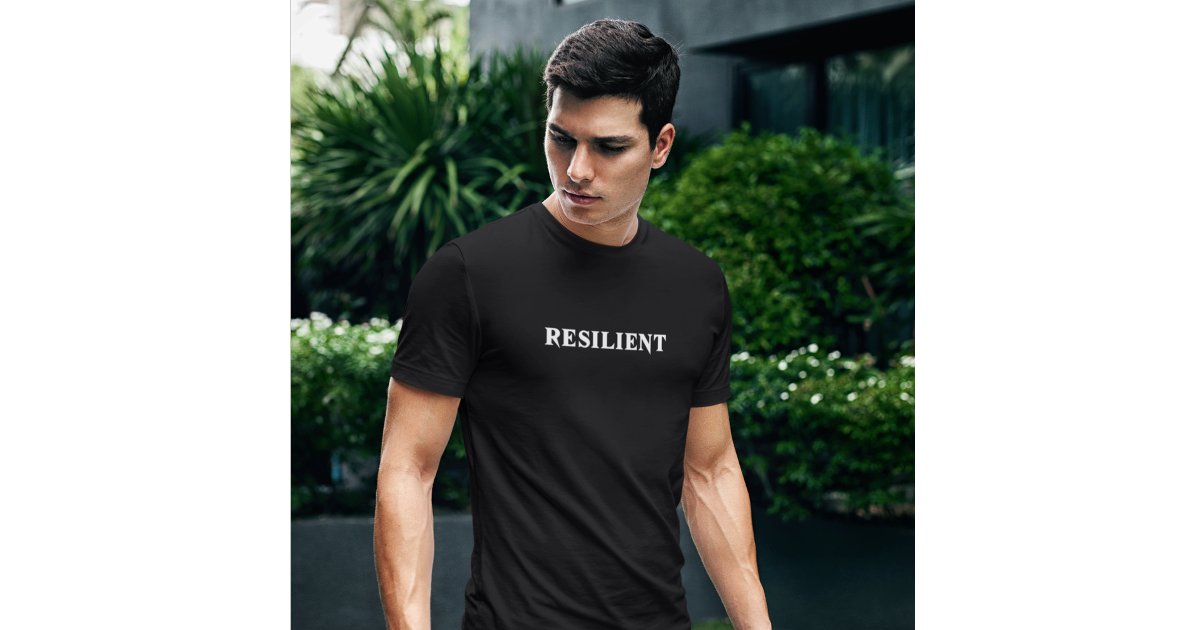 Resilient Motivational T-Shirt | Zazzle