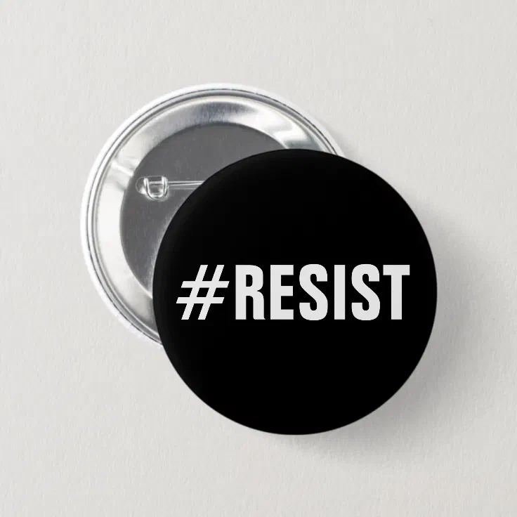 #Resist, bold white text on black, all caps button | Zazzle